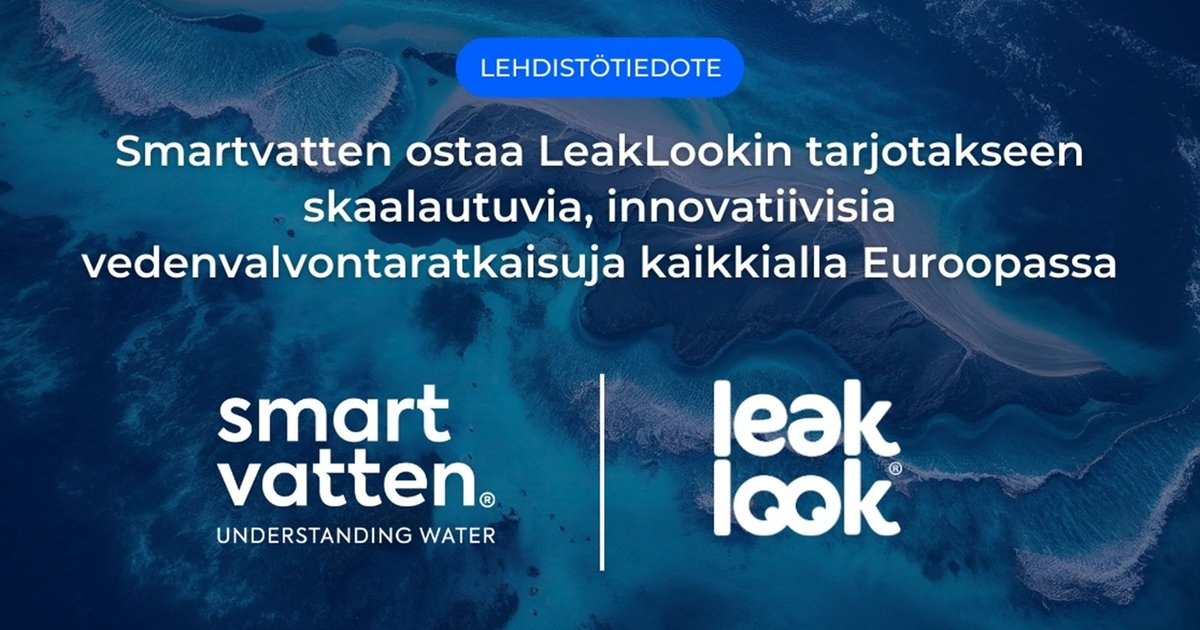 Smartvatten ostaa LeakLookin ja vahvistaa asemaansa Euroopassa